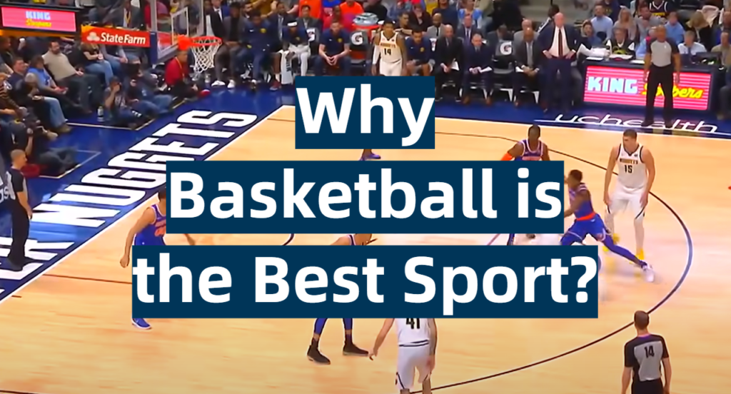 Why Basketball is the Best Sport? - SportProfy
